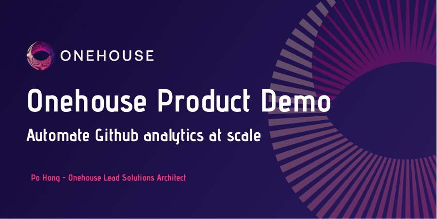 Onehouse Product Demo - Building a data lake for Github analytics at scale